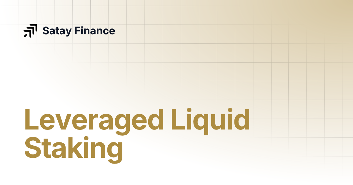 Leveraged Liquid Staking | Satay Finance